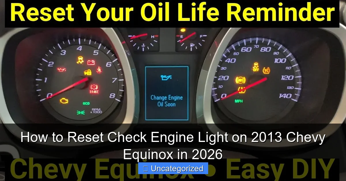 How to Reset Check Engine Light on 2013 Chevy Equinox in 2026 - enginelightfixers.com