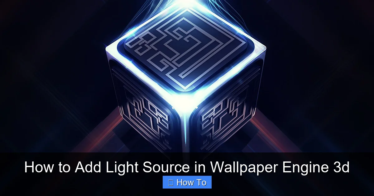 How to Add Light Source in Wallpaper Engine 3d - enginelightfixers.com