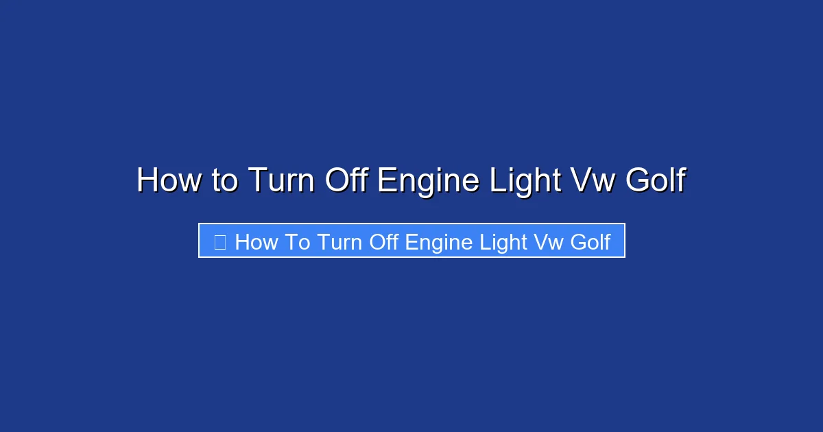 How to Turn Off Engine Light Vw Golf - enginelightfixers.com